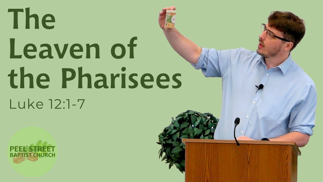 Luke 12:1-7 - The Leaven of the Pharisees - YouTube