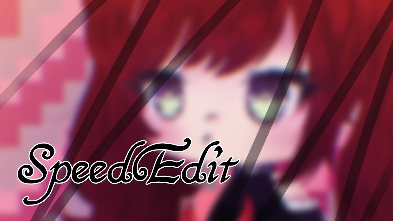 SpeedEdit - gacha life - YouTube
