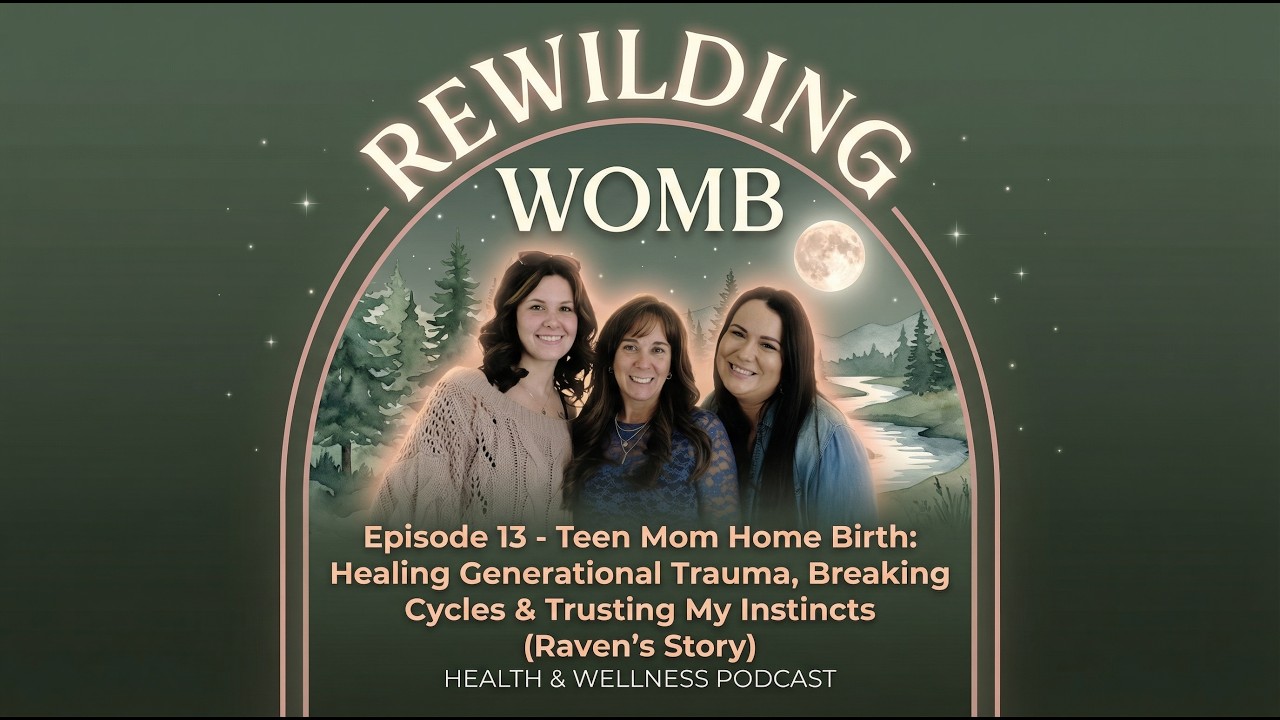 Episode 13 - Teen Mom Home Birth: Trauma, Breaking Cycles & Trusting My ...
