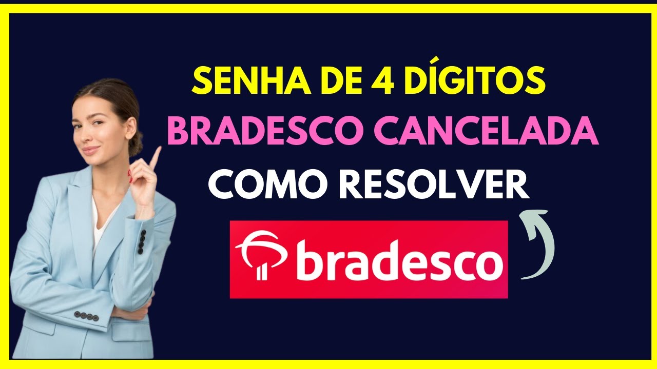 Senha de 4 dígitos Cancelada Bradesco - Como resolver! - YouTube
