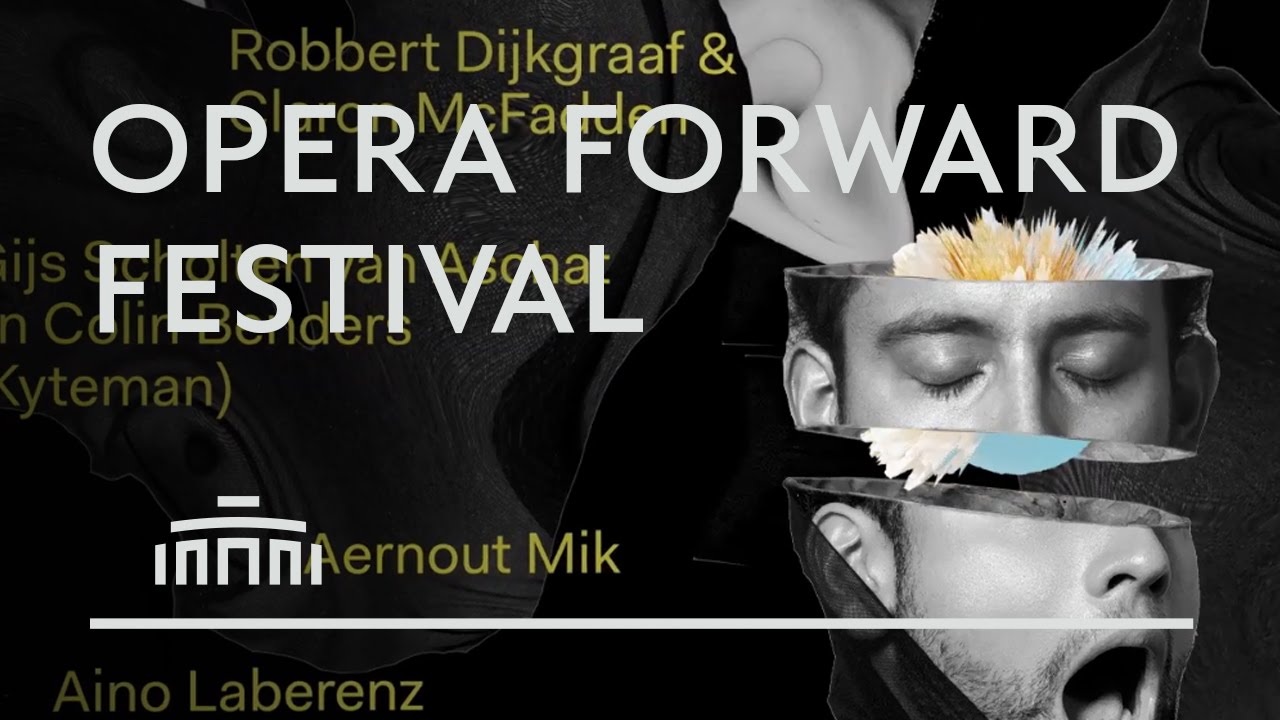 Opera Forward Festival: Teaser - De Nationale Opera | Dutch National ...