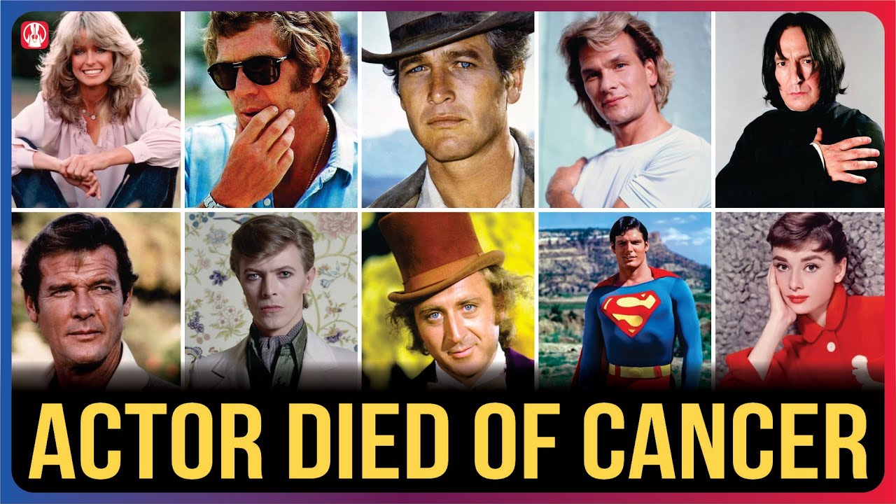 150 Actors Who Died Of Cancer | You’d Never Recognize Today - YouTube