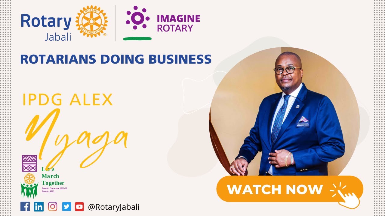 Rotarians Doing Business - IPDG Alex Nyaga #RotaryJabali - YouTube