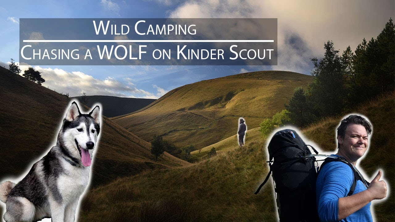 Wild Camping | Chasing a Wolf on Kinder Scout - YouTube