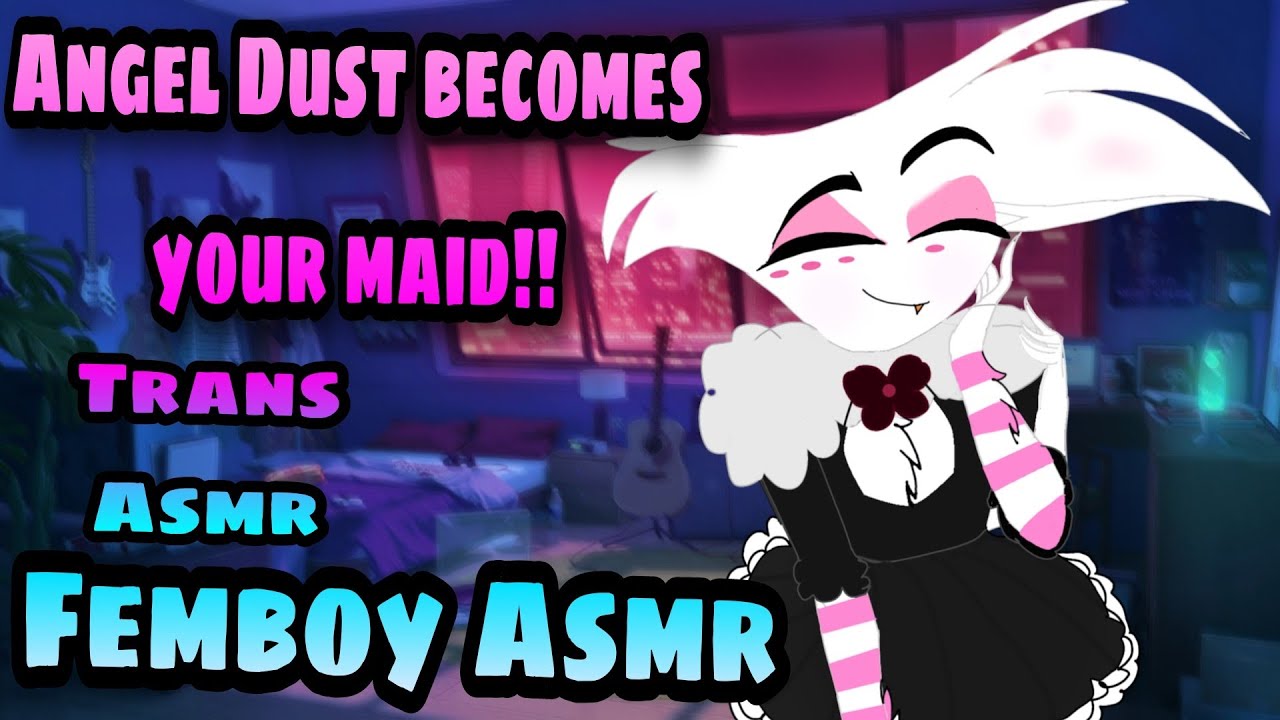 Angel dust becomes your maid!!!, Femboy ASMR, Trans ASMR (Hazbin Hotel ...