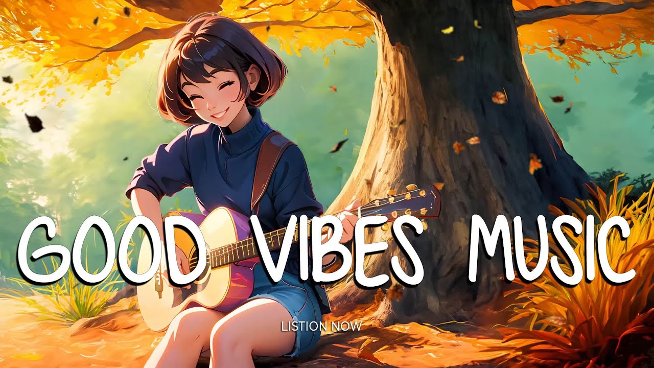 Good Vibes Music 🍂 Chill morning songs to start your day ~ Morning ...