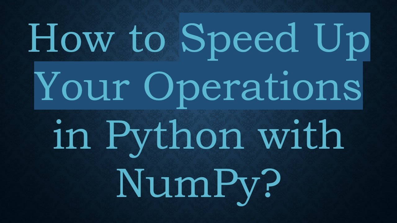 How to Speed Up Your Operations in Python with NumPy? - YouTube