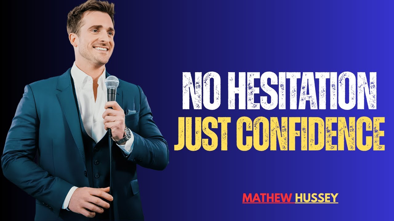 No Hesitation, Just Confidence|MATHEW HUSSY| - YouTube