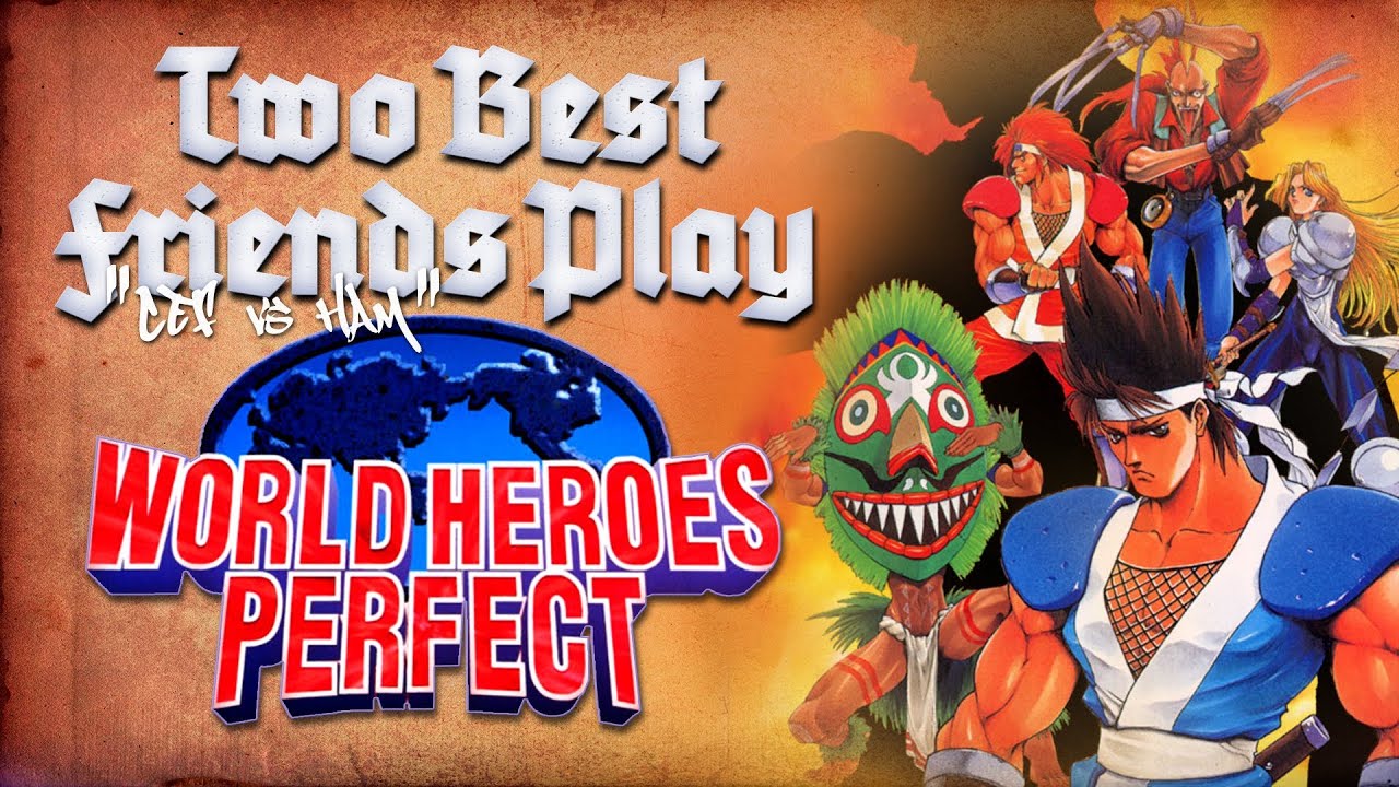 Two Best Friends Play: World Heroes Perfect - YouTube