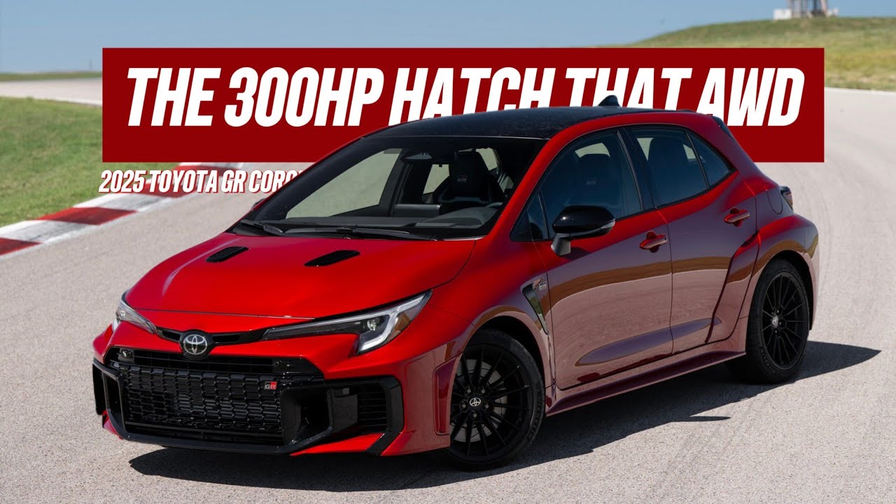 2025 Toyota GR Corolla: The 300 HP Hatch That Eats AWD Rivals Alive ...