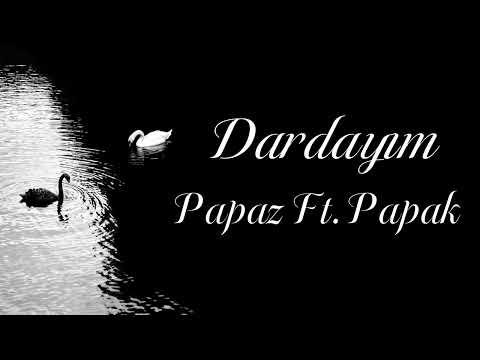 Papaz Ft. Papak - Dardayım