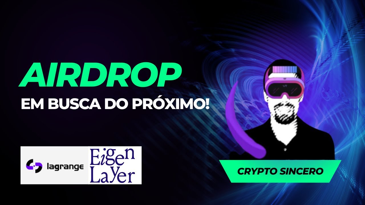 EM BUSCA DO PROXIMO AIRDROP | LAGRANGEDAO, EIGEN LAYER - YouTube