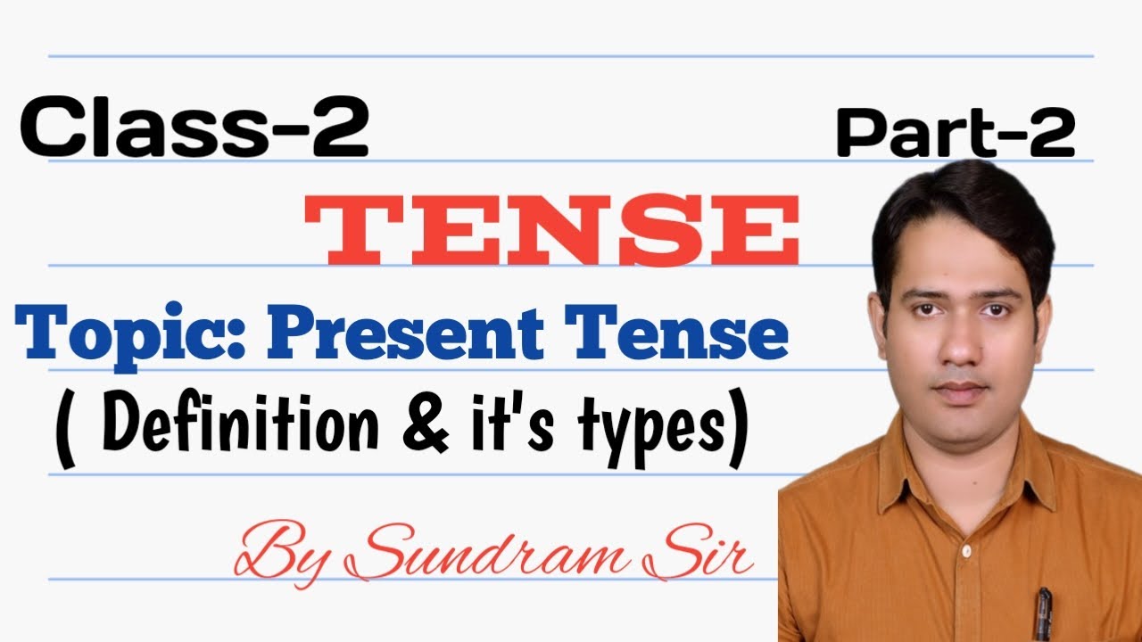 Class -2 |Tense | Present Tense | Definition of Present Tense | types ...