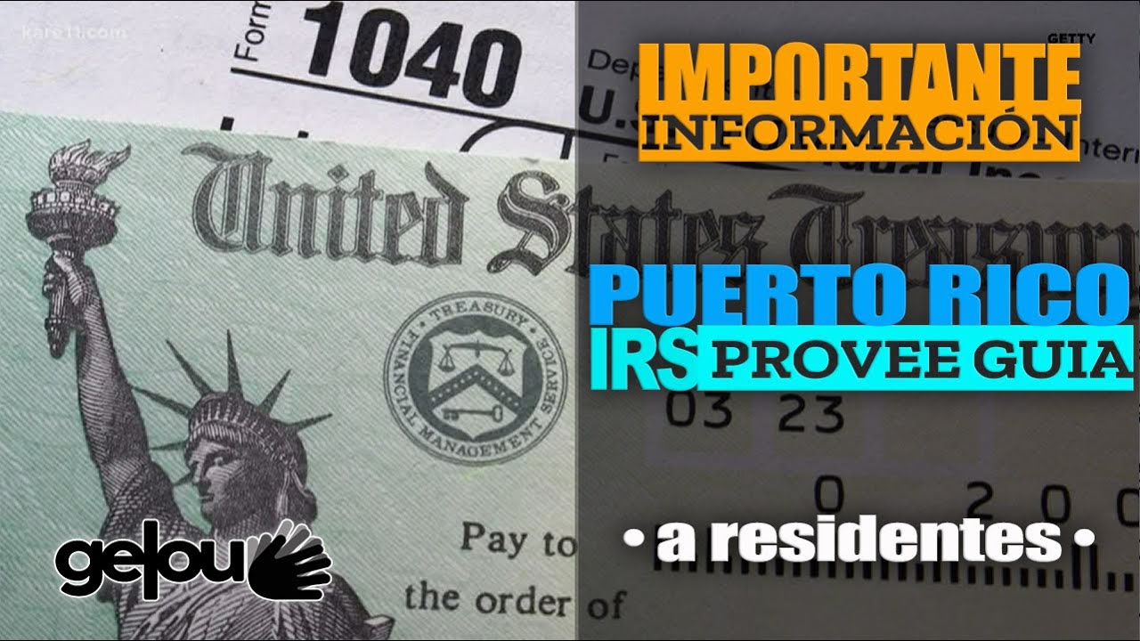 IMPORTANTE INFORMACIÓN! IRS provee guía a RESIDENTES de Puerto Rico ...
