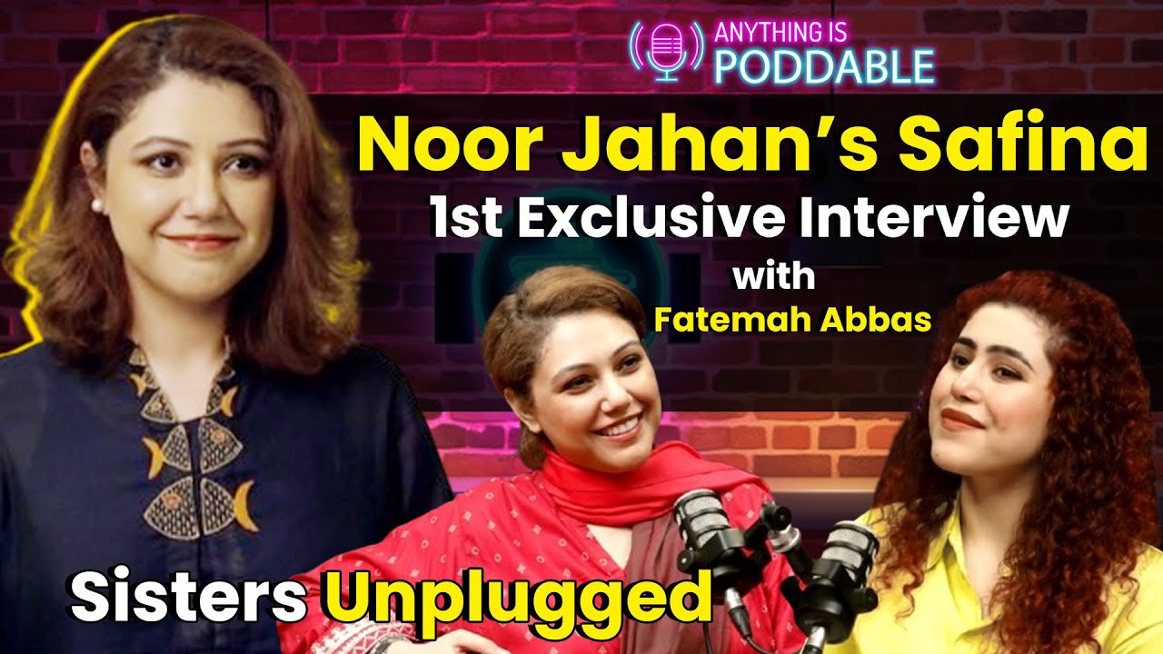 Noor Jahan's Safina, Alina Abbas FIRST EXCLUSIVE Podcast | Anything is ...
