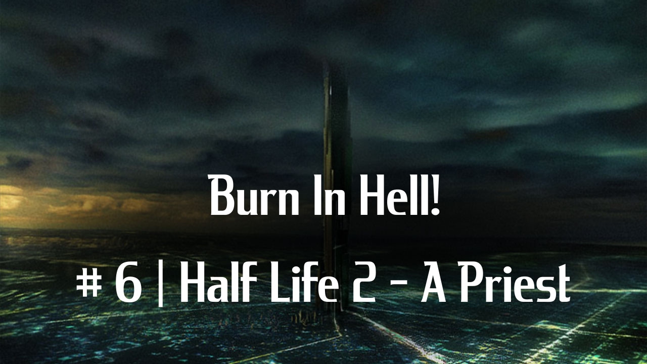 Half Life 2 | A Priest #6 | Boots - YouTube