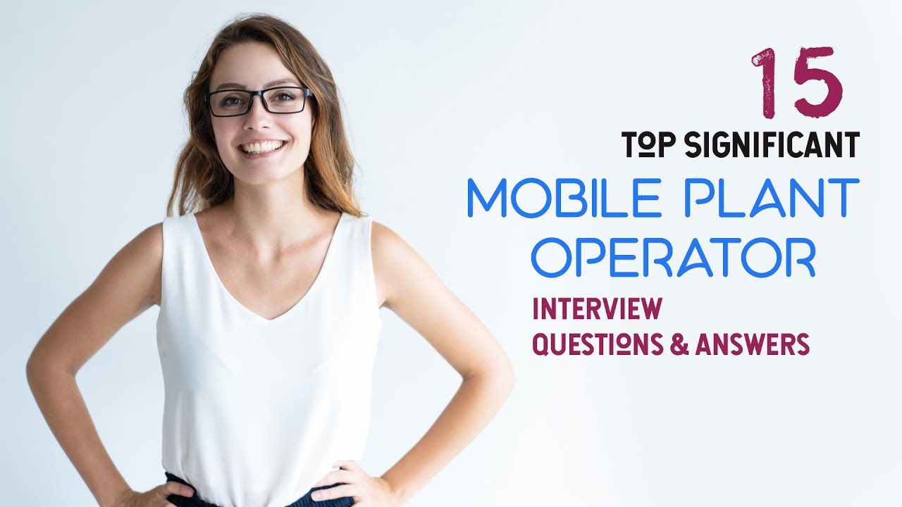 Mobile Plant Operator Interview Questions And Answers 2019 Mobile mobile-plant-operator-interview-questions-and-answers-2019-mobile