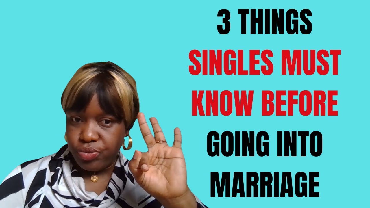 3 Things Singles Must Know Before Marriage - YouTube