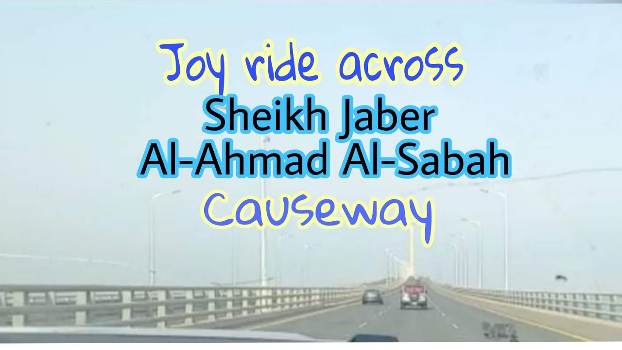 Joy ride Across Sheikh Jaber Al Ahmad Al Sabah Causeway|Long Bridge in ...