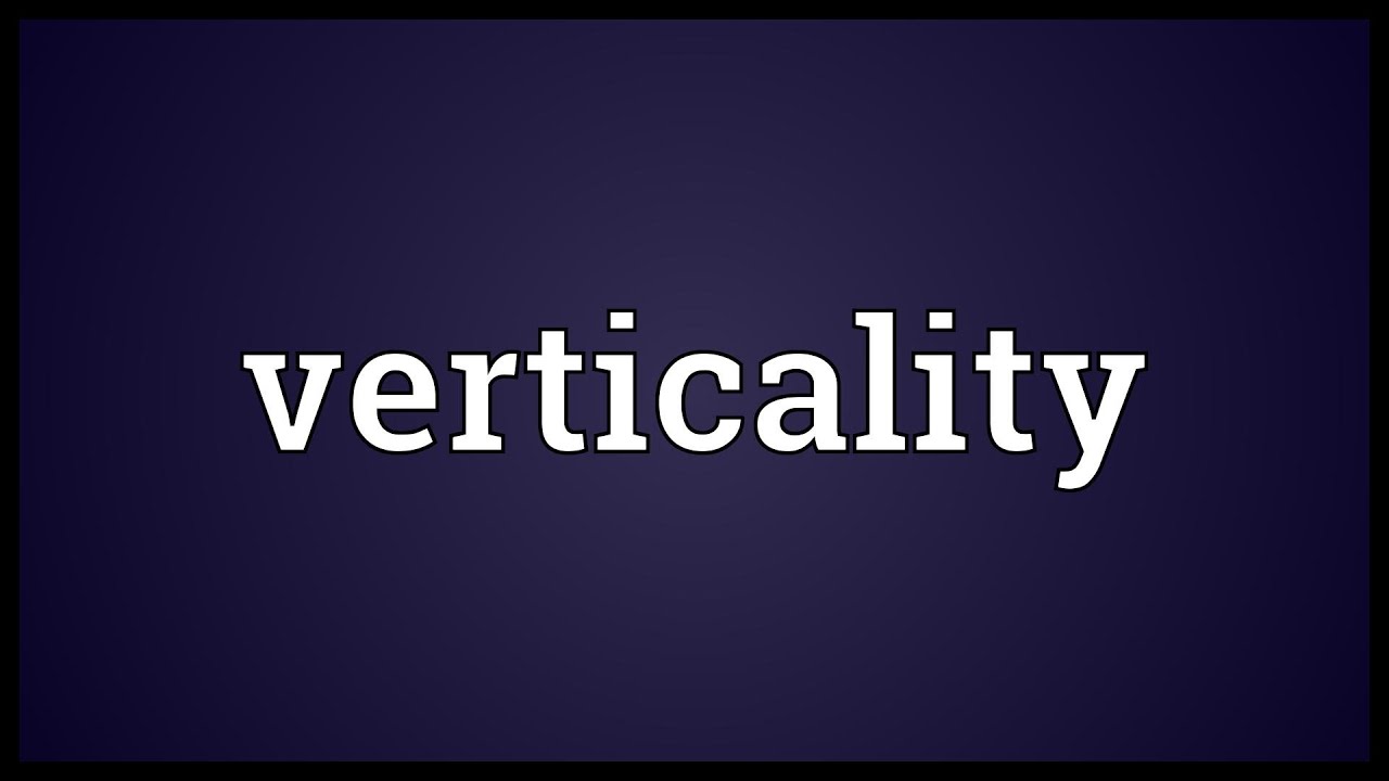Verticality Meaning - YouTube
