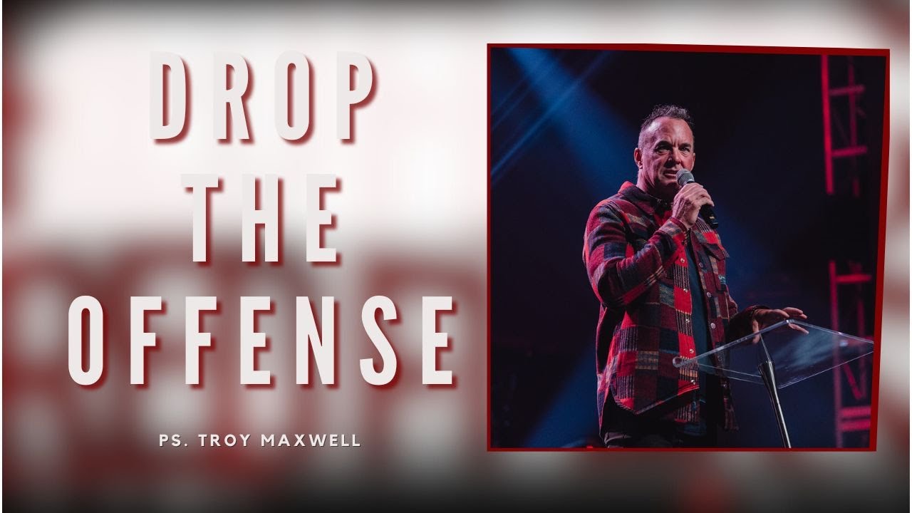 Drop the Offense | Red Flags | Ps. Troy Maxwell - YouTube
