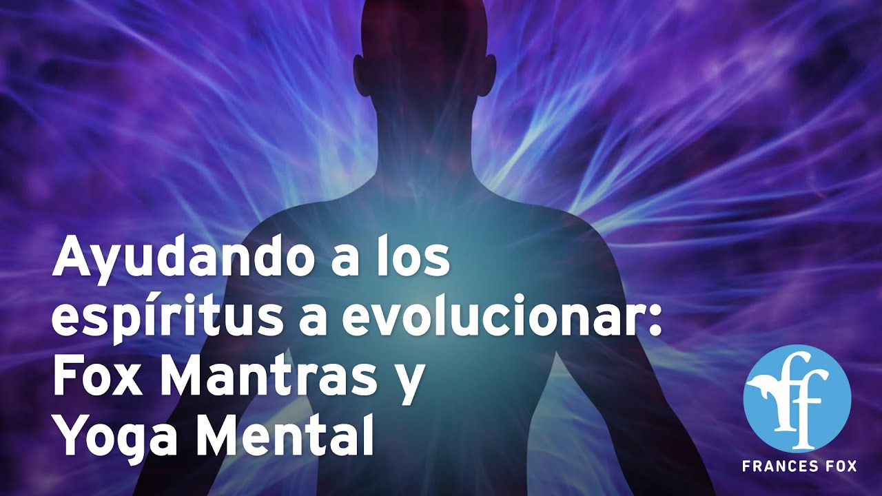Ayudando a los espíritus a evolucionar: Fox Mantras y Yoga Mental - YouTube