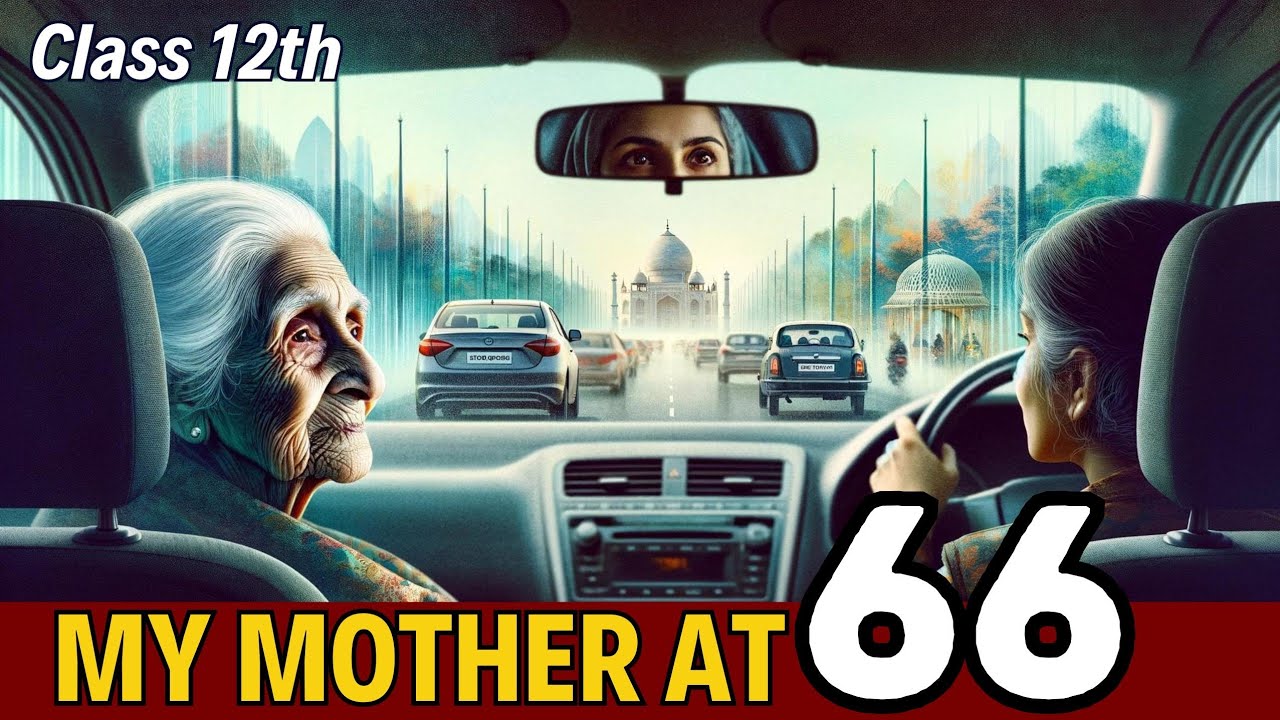 My Mother At Sixty Six Class 12 Animated Video 4K By Rahul Dwivedi my-mother-at-sixty-six-class-12-animated-video-4k-by-rahul-dwivedi