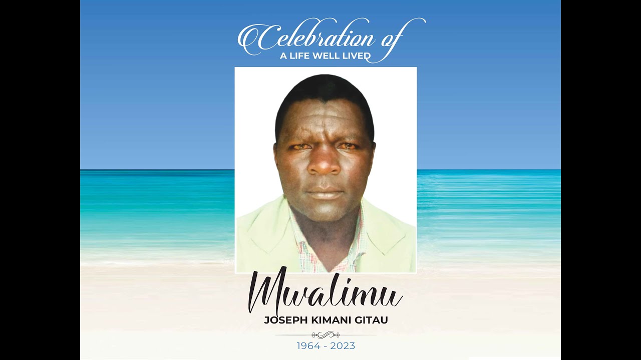 CELEBRATING THE LIFE OF THE LATE JOSEPH KIMANI GITAU - YouTube