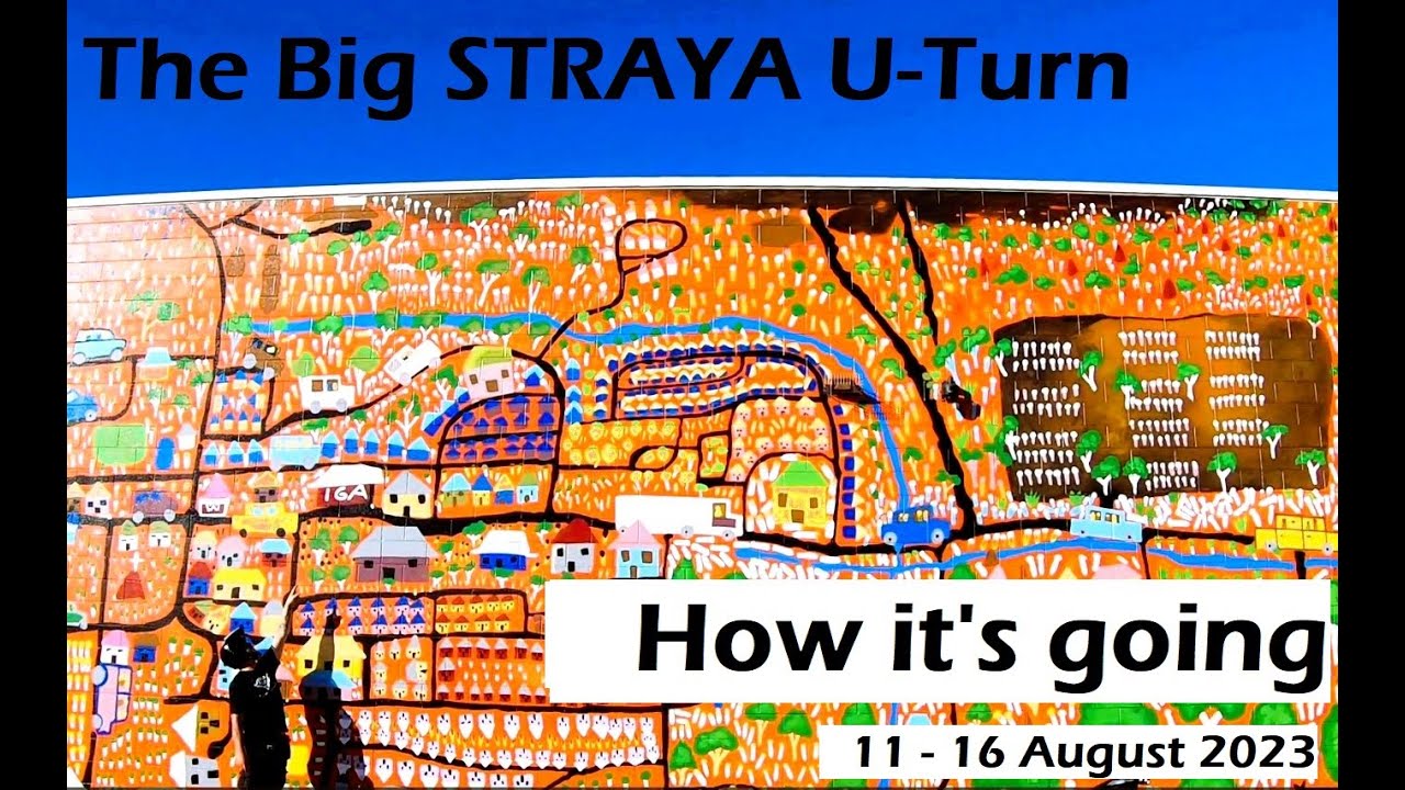 The Big STRAYA U-Turn | Update #27 | We head for home | How its going ...