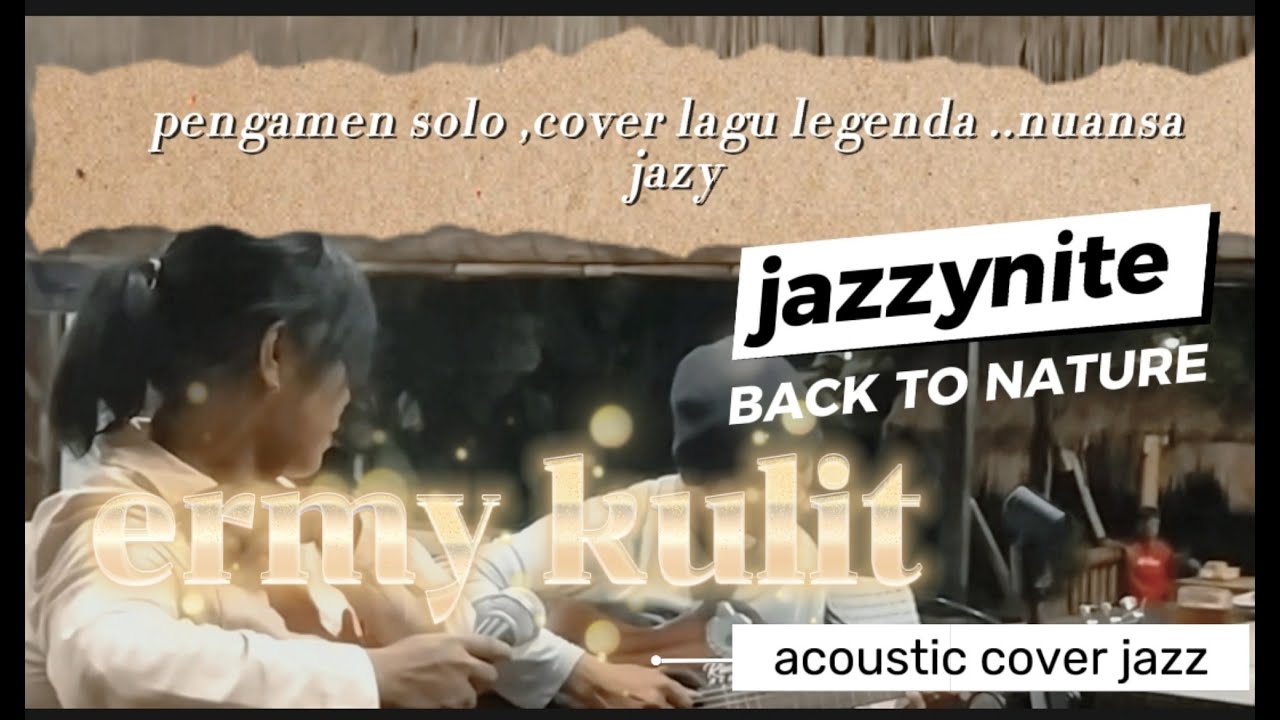 ERMY KULIT - KASIH | JAZZyNITE WITH ACOUSTIC RIVERSIDE cover jazz music ...