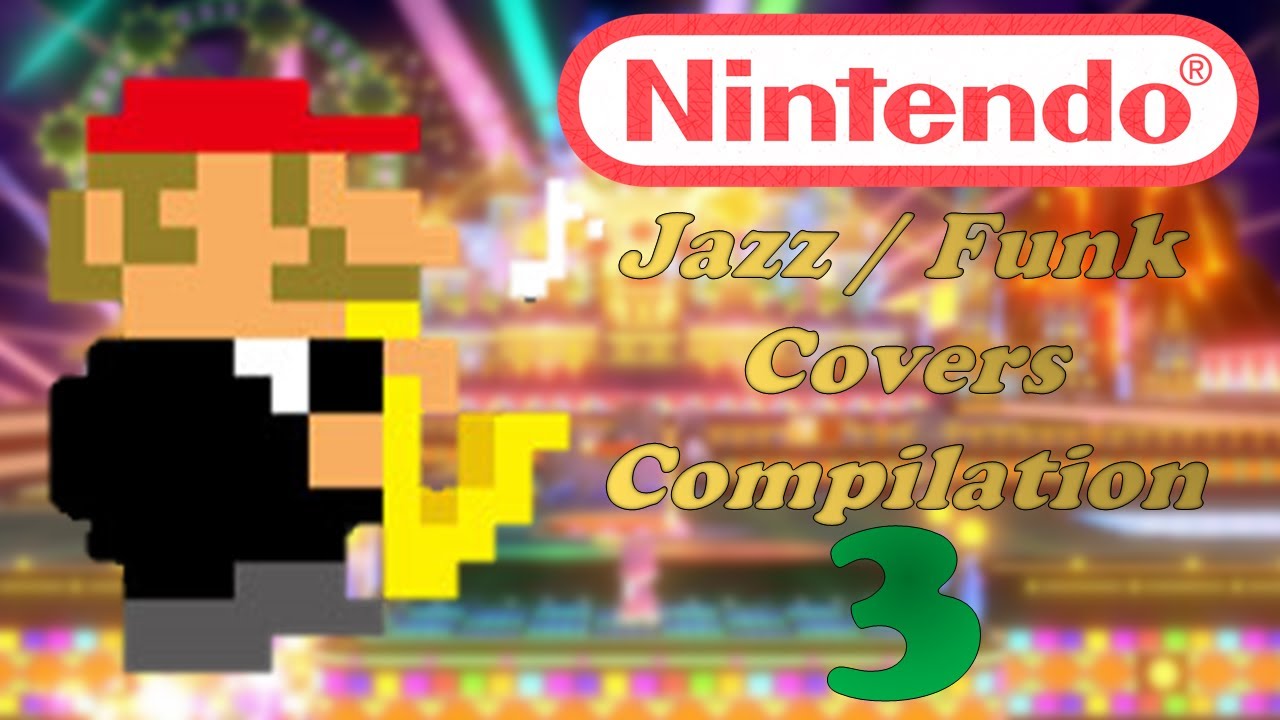 Nintendo Jazz/Funk Covers Compilation 3 - YouTube Music