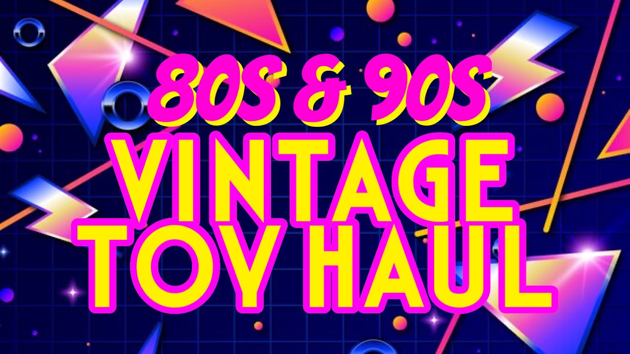 80s & 90s Vintage Toy Haul - YouTube