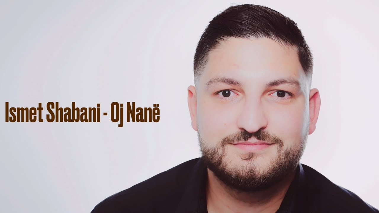 Ismet Shabani - Oj nanë (LyricVideo) - YouTube