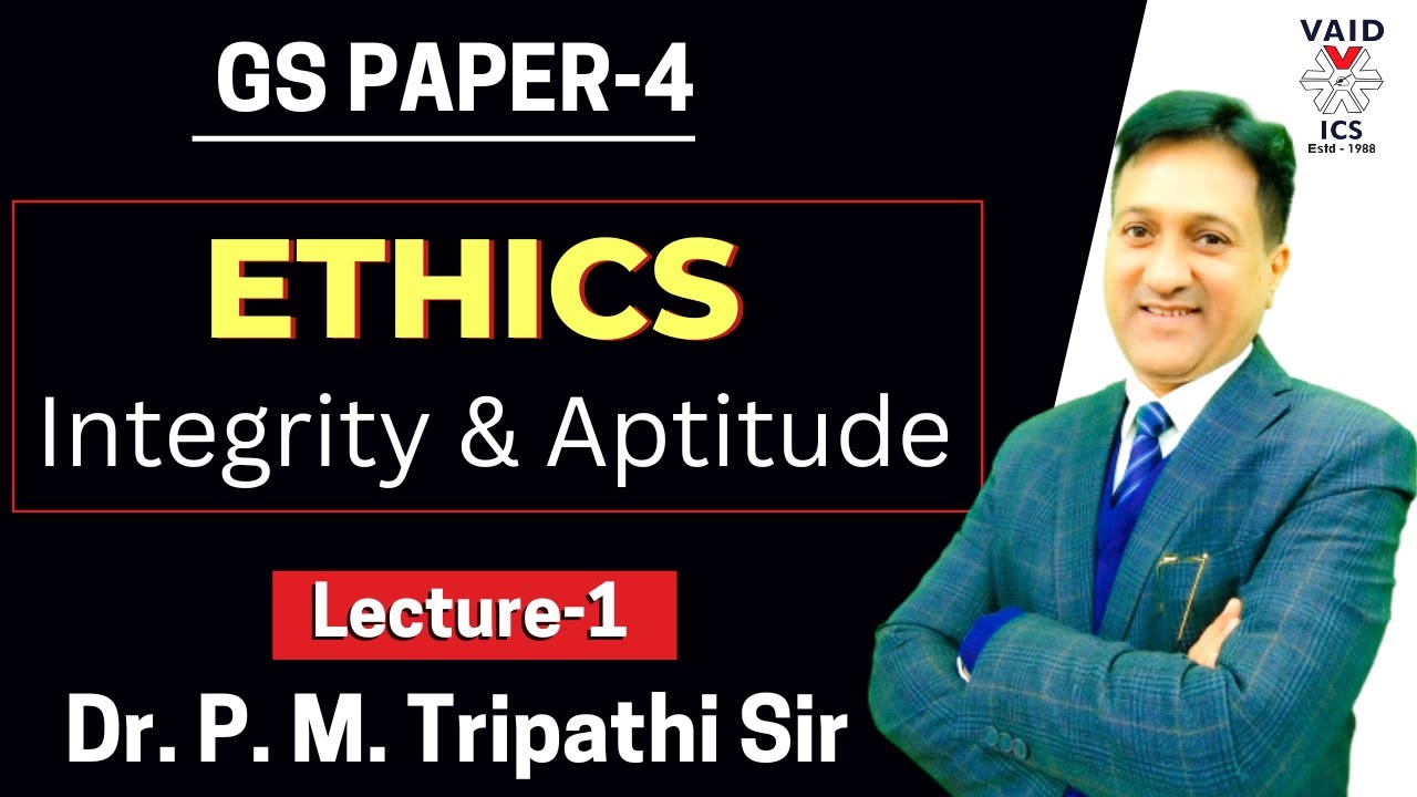 Ethics Integrity and Aptitude | GS Paper-4 Lecture-1 | Dr P.M. Tripathi Sir Ethics classes for ...