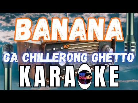 BANANA - GA Chillerong Ghetto feat. Paul n ballin KARAOKE VERSION