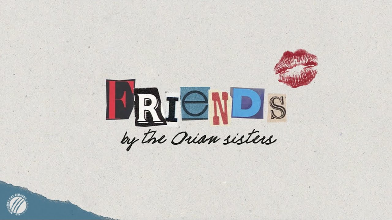 Orion Sisters - "friends" (Official Video) - YouTube