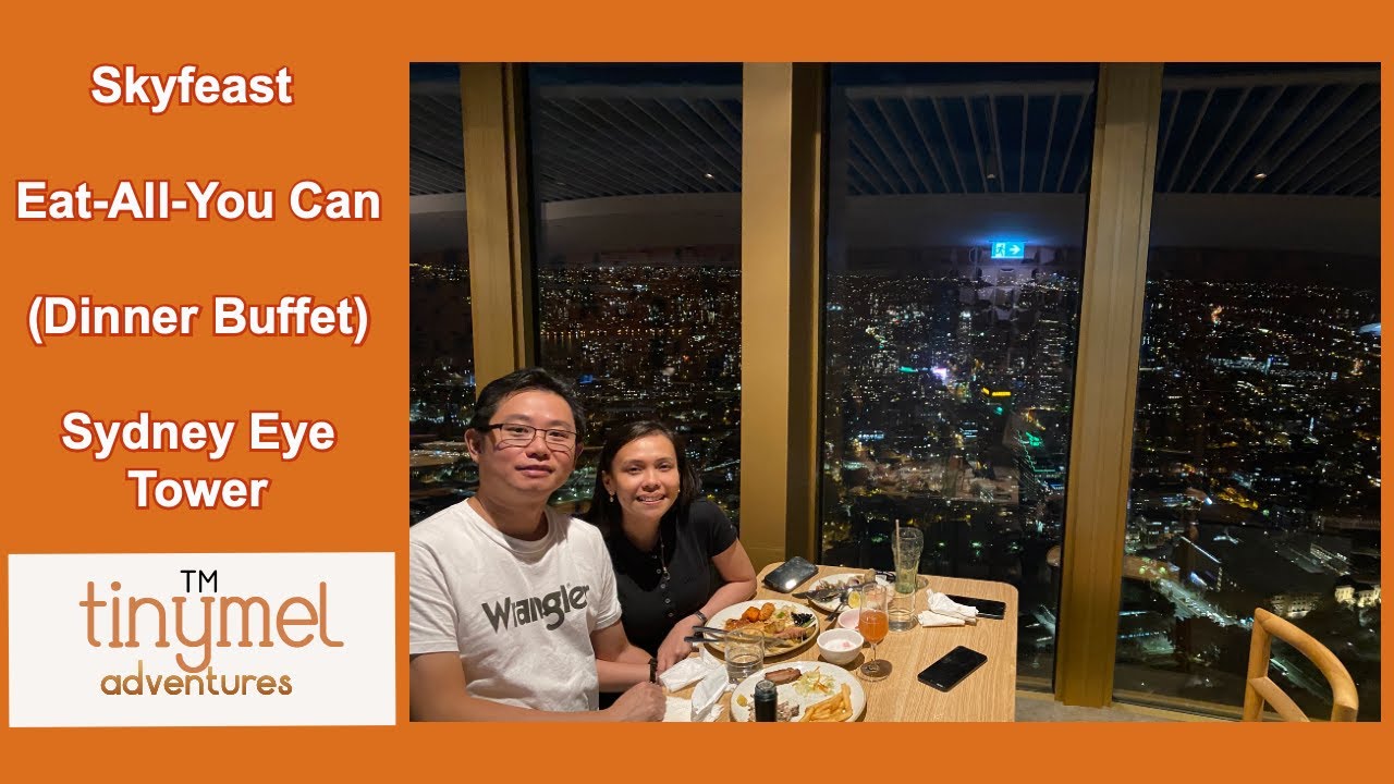 Skyfeast Eat-All-You-Can Dinner Buffet at Sydney Eye Tower - YouTube