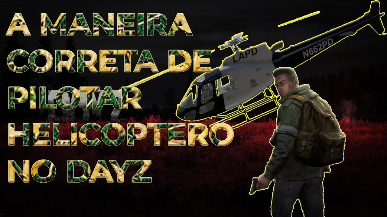 DAYZ | COMO PILOTAR HELICOPTERO DE FORMA FÁCIL NO DAYZ - YouTube