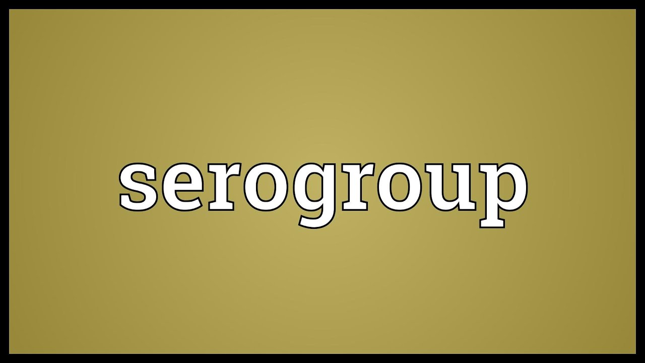 Serogroup Meaning - YouTube