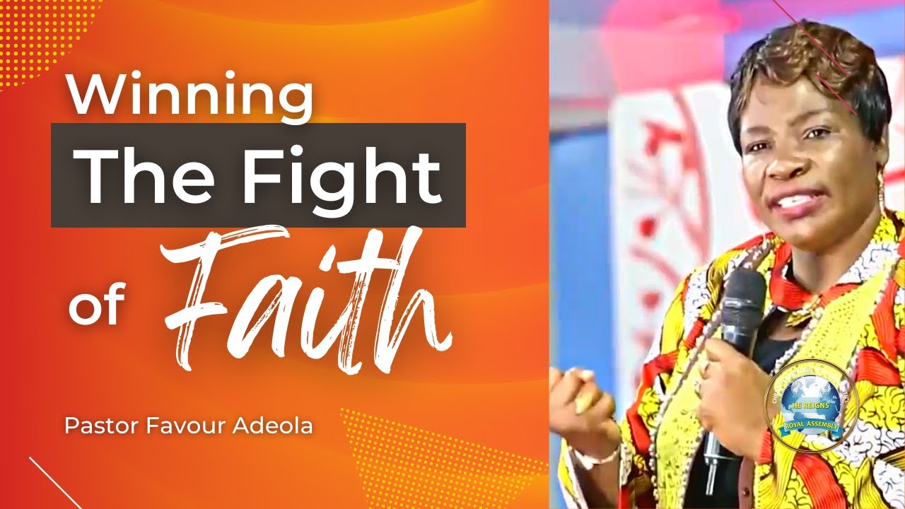 How To Win The Fight of Faith | Pastor Favour Adeola - YouTube
