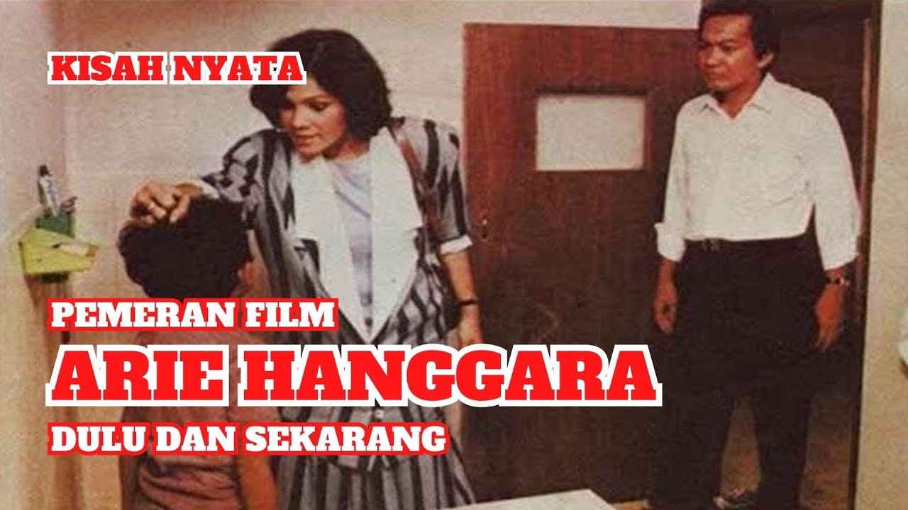 Pemeran Film Arie Hanggara – Dulu dan Sekarang - YouTube