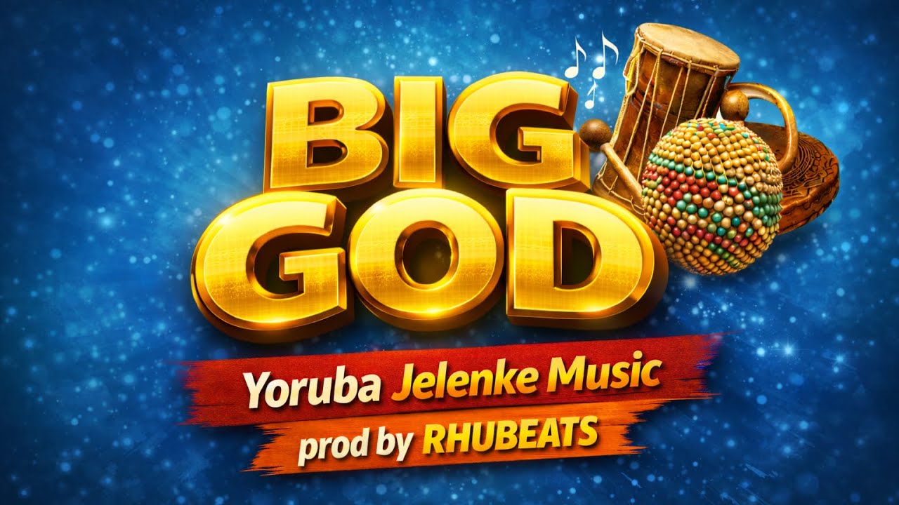 BIG GOD || Yoruba Jelenke Music || prod by Rhubeats - YouTube