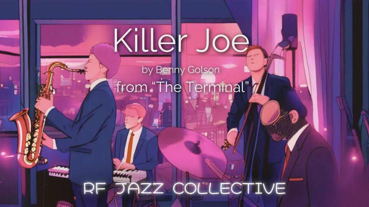Killer Joe (by Benny Golson / from "The Terminal") - RF Jazz Collective ...