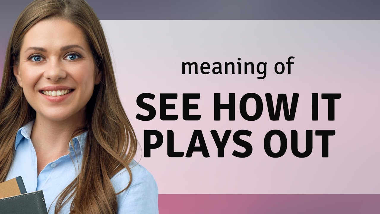 Understanding "See How It Plays Out" - YouTube