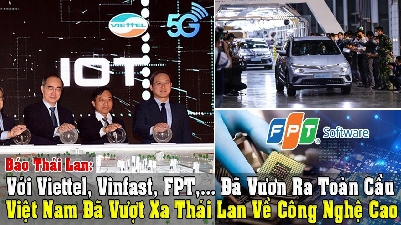 Thái Lan Nói: Với Vinfast, Viettel, FPT… Việt Nam Đã Vượt Xa Thái Lan ...
