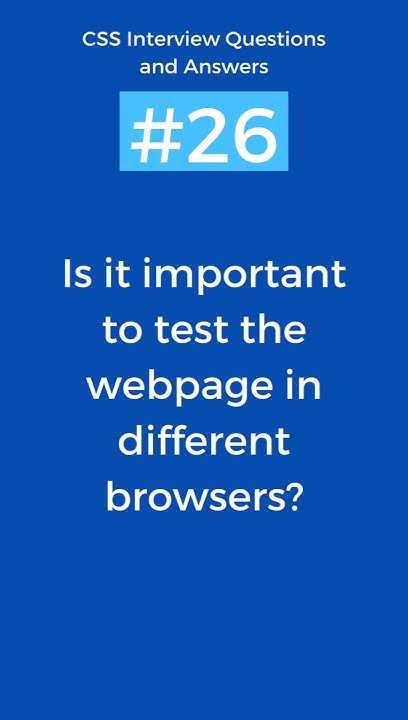 Is it important to test webpage in different browsers | CSS Interview ...