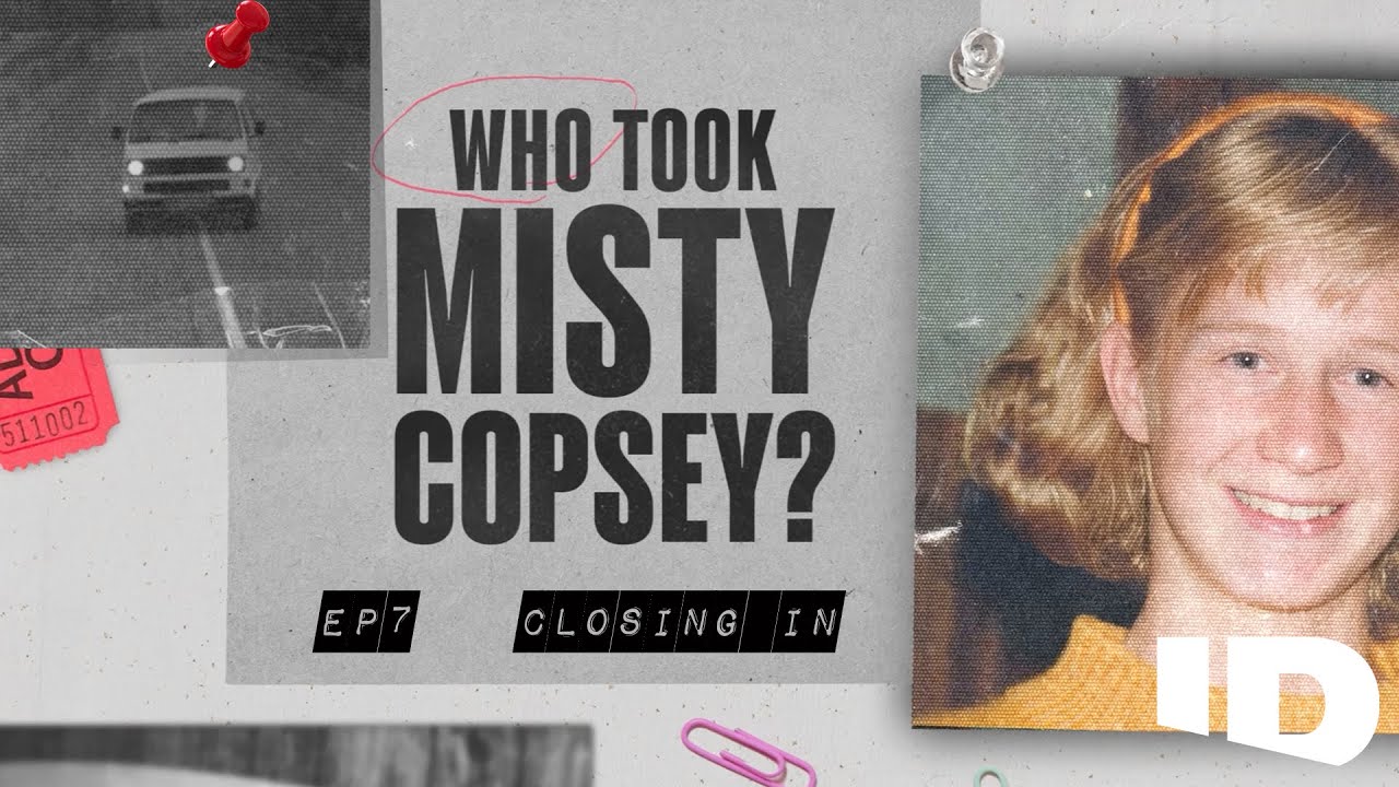 Who Took Misty Copsey? | Ep.7: Closing In | ID - YouTube