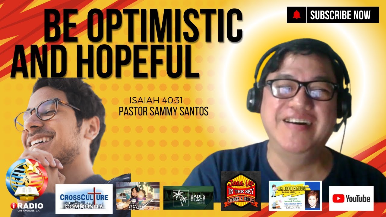 BE OPTIMISTIC AND HOPEFUL - PASTR. SAMMY SANTOS - YouTube