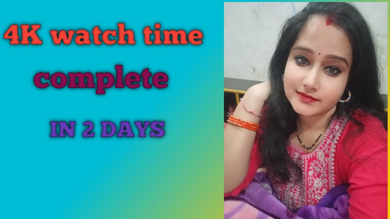 4k watch time complete in 2 days - YouTube