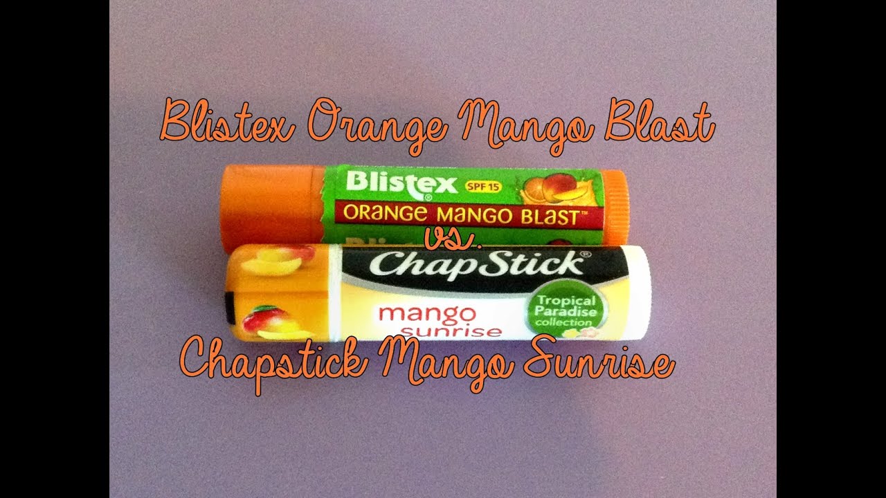 Blistex Orange Mango Blast vs. Chapstick Mango Sunrise - YouTube
